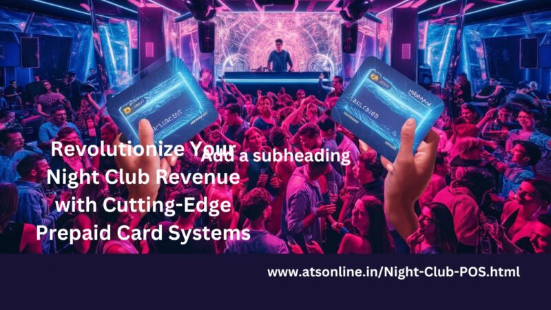 Revolutionize Night Club Revenue with Prepaid Card Systems